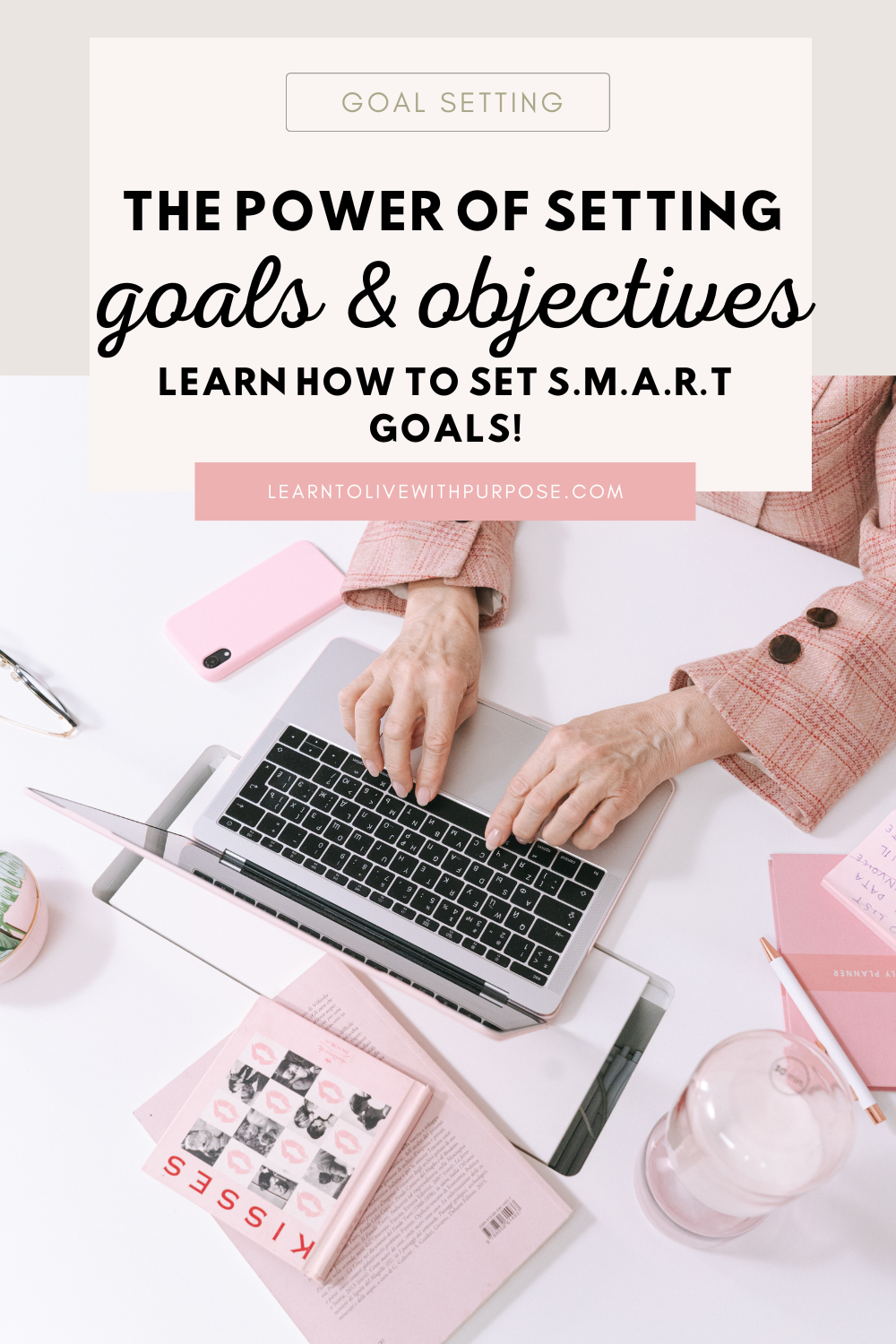 The Power of Setting Goals and Objectives - Live With Purpose